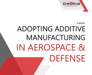Adopting Additive Manufacturing In Aerospace & Defense - CTND Website